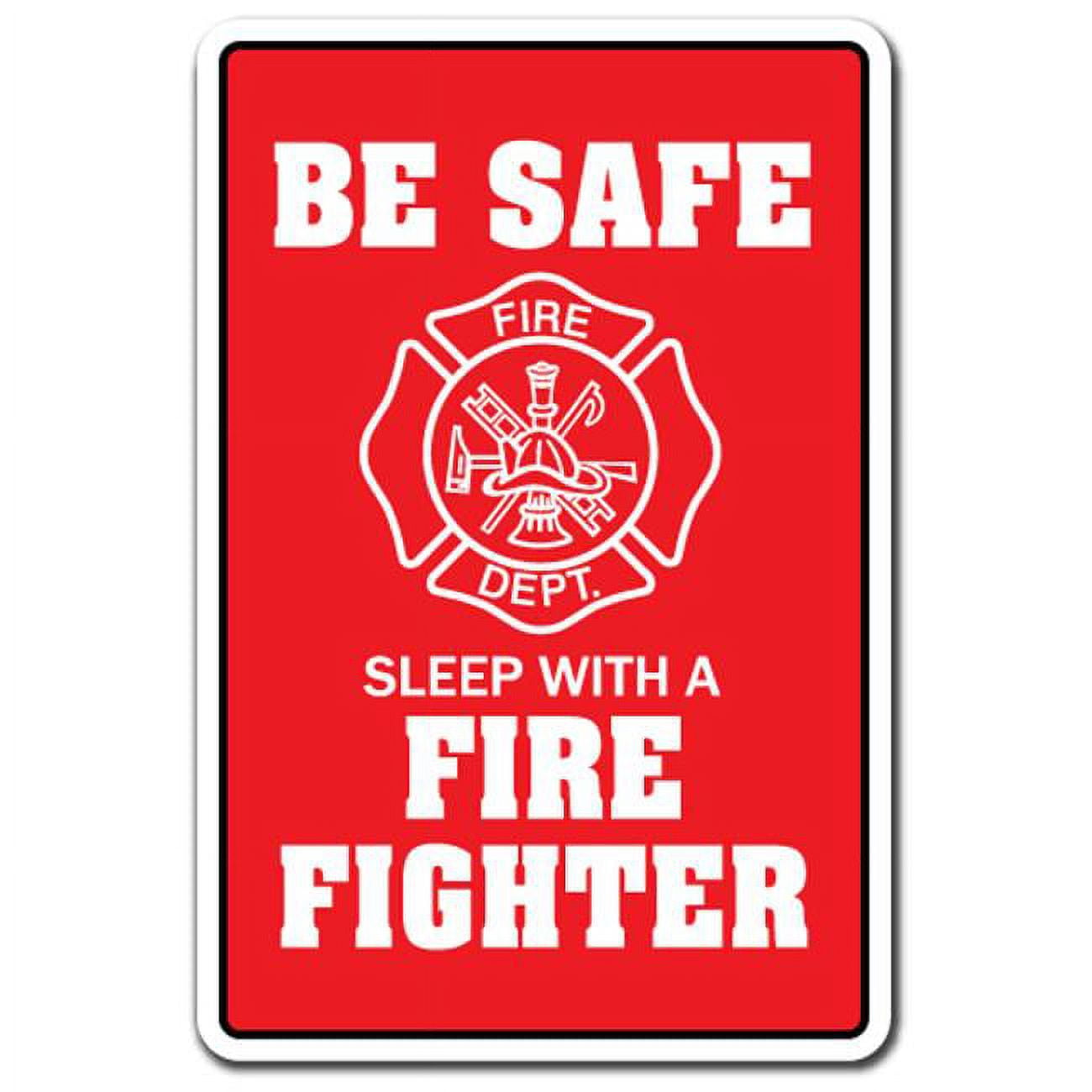 SignMission 8 x 12 in. Sleep with A Fire Fighter Sign - Fireman Hat ...