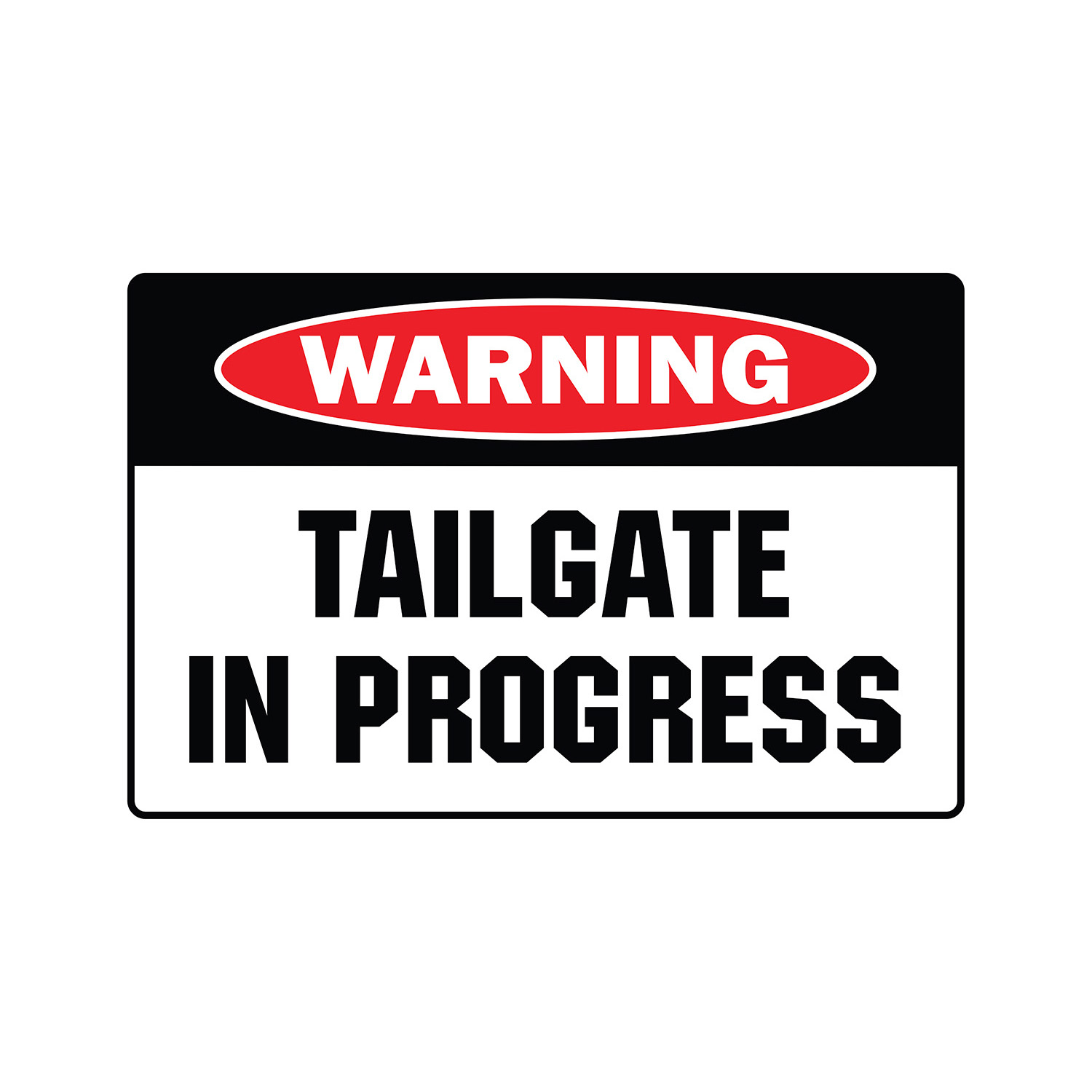 SignMission W-Tailgate In Progress 8 x 12 in. Tailgate in Progress ...