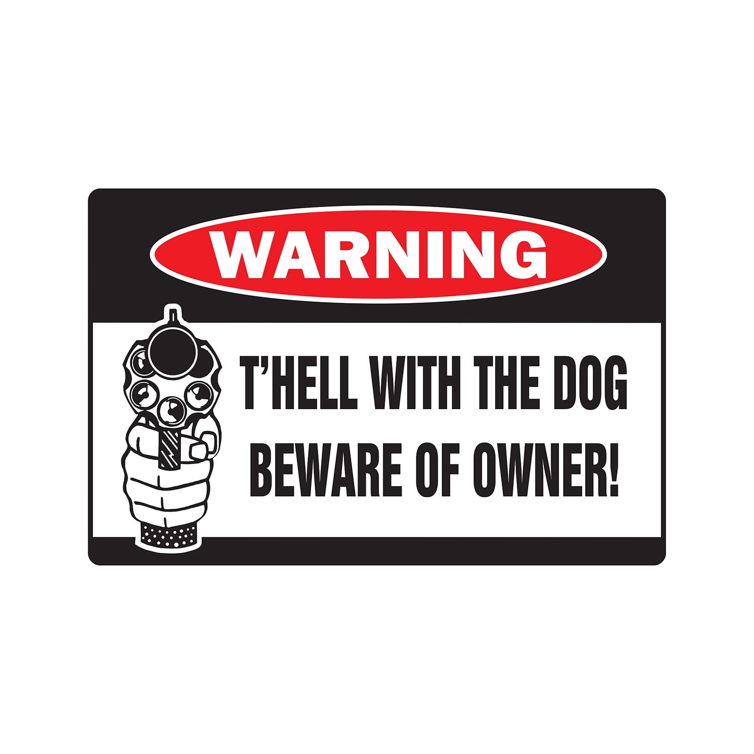 SignMission 8 x 12 in. Thell with The Dog Beware of Owner Warning Sign ...
