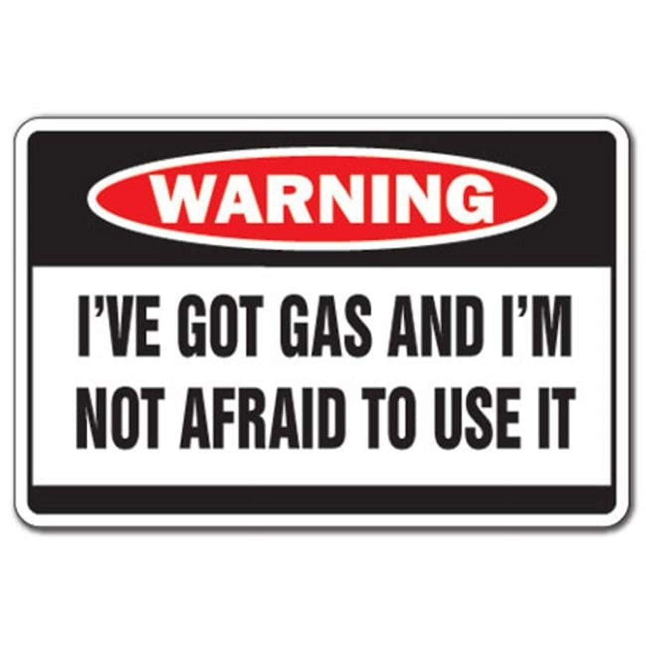 SignMission 8 x 12 in. Warning Decal - Got Gas Not Afraid to Use It ...