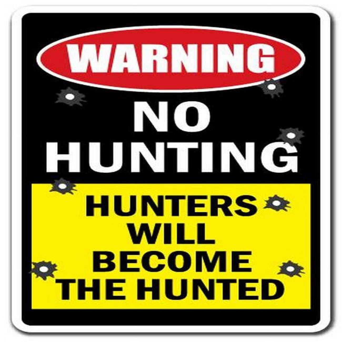 SignMission 8 x 12 in. Warning Decal - No Hunting Hunters Will Become ...