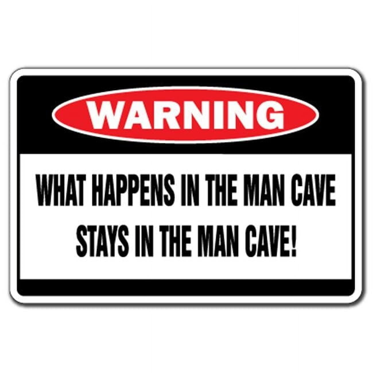 SignMission 8 x 12 in. What Happens in The Man Cave Warning Sign ...