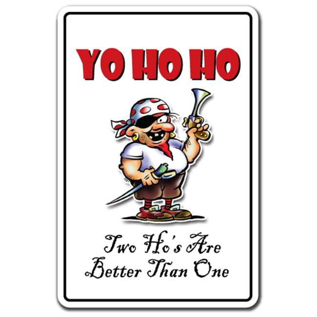 SignMission 8 x 12 in. Yo Ho Ho Two Hos Are Better Than One Sign ...