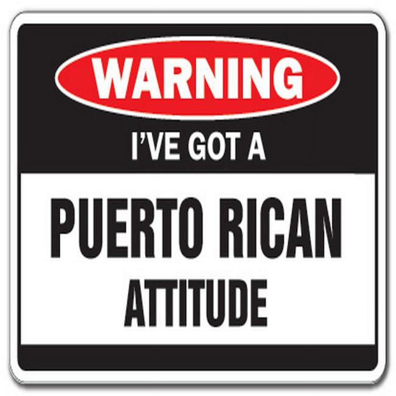 SignMission 9 in. I Ve Got A Puerto Rican Attitude Warning Decal ...