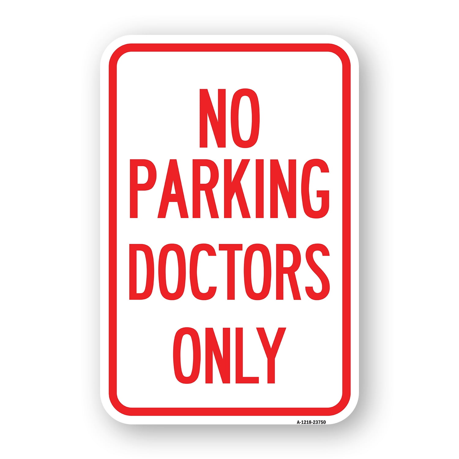 SignMission A-1218-23750 12 x 18 in. Aluminum Sign - No Parking Doctors ...