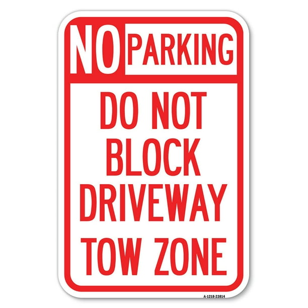 SignMission A-1218-23814 12 x 18 in. Aluminum Sign - No Parking Do Not Block Driveway Tow Zone ...