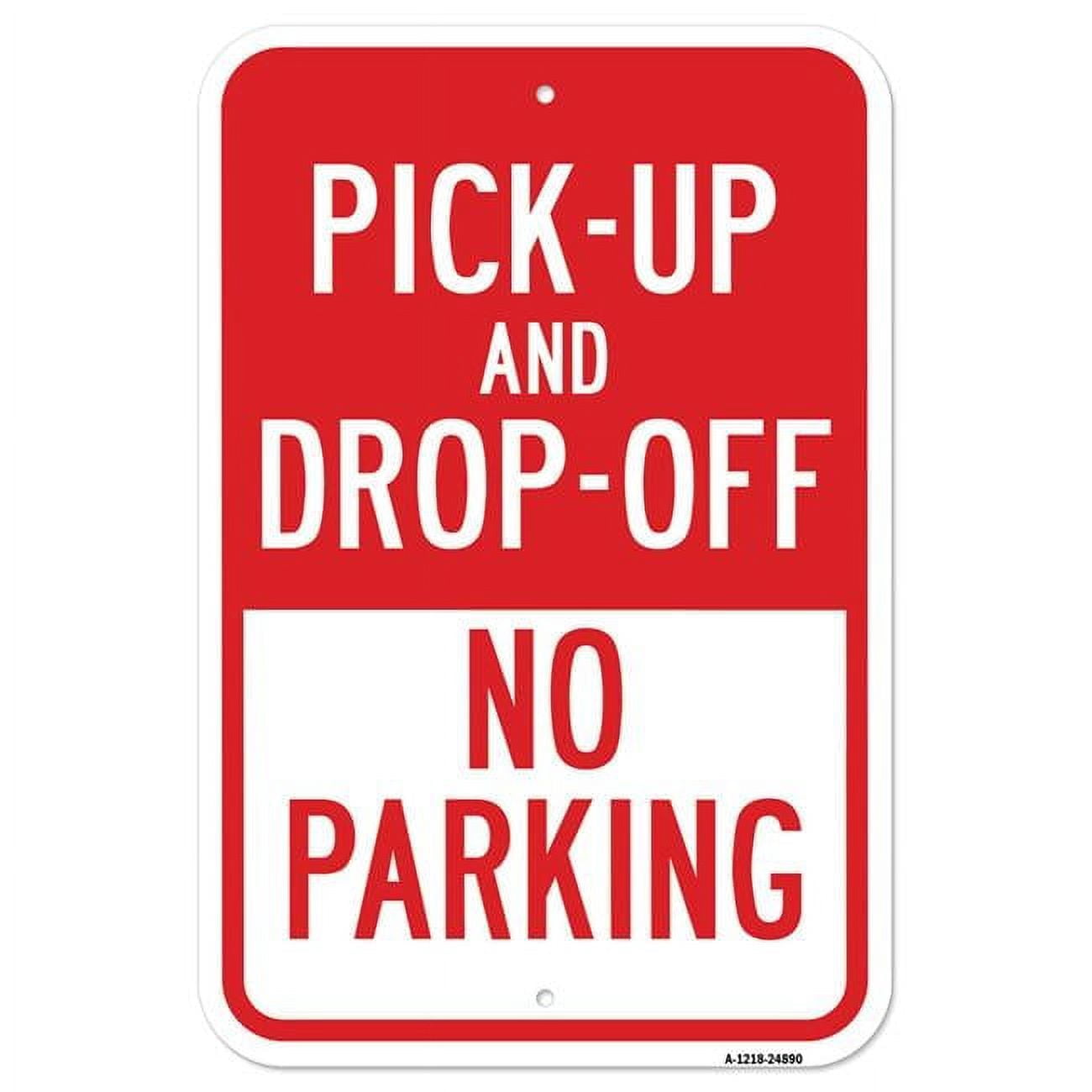 Pick-Up And Drop-Off No Parking | 12" X 18" Heavy-Gauge Aluminum Rust ...