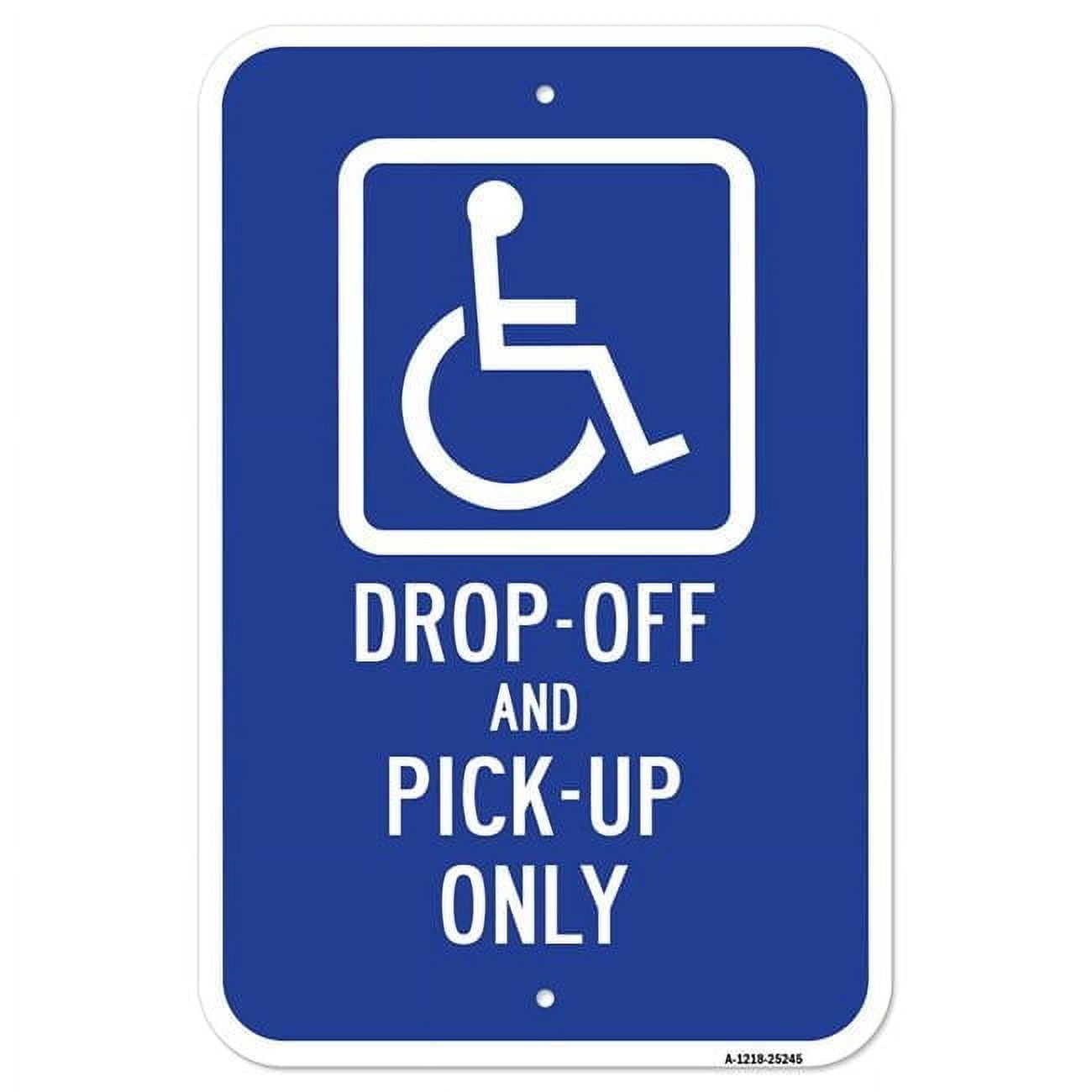 Handicap Drop-Off And Pick-Up Only Sign | 12" X 18" Heavy-Gauge ...