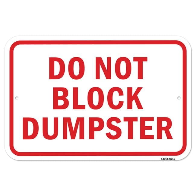 SignMission A-1218-25255 12 x 18 in. Aluminum Sign - Do Not Block Dumpster - Walmart.com