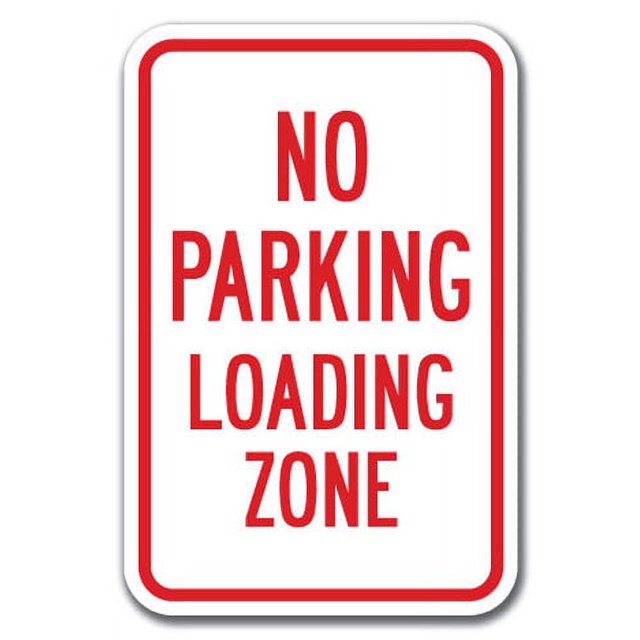 SignMission A-1218 No Parking Signs - Loading Zone 12 x 18 in. No ...