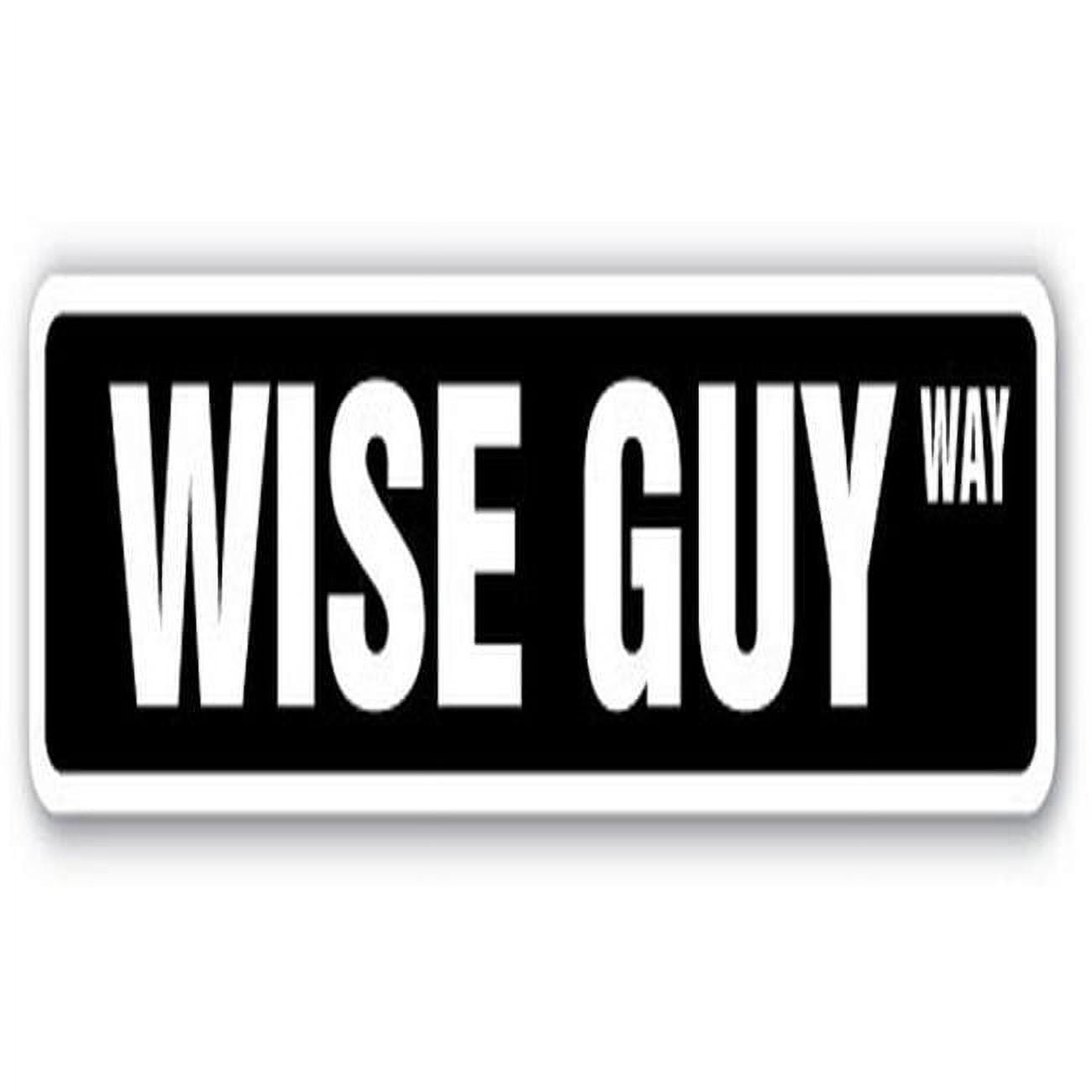 SignMission A-30-SS-WISE GUY 30 in. Wise Guy Aluminum Street Sign ...