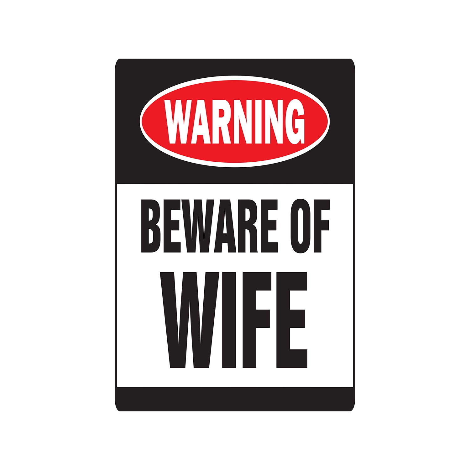 BEWARE OF WIFE Warning Sign marriage married life women - Walmart.com
