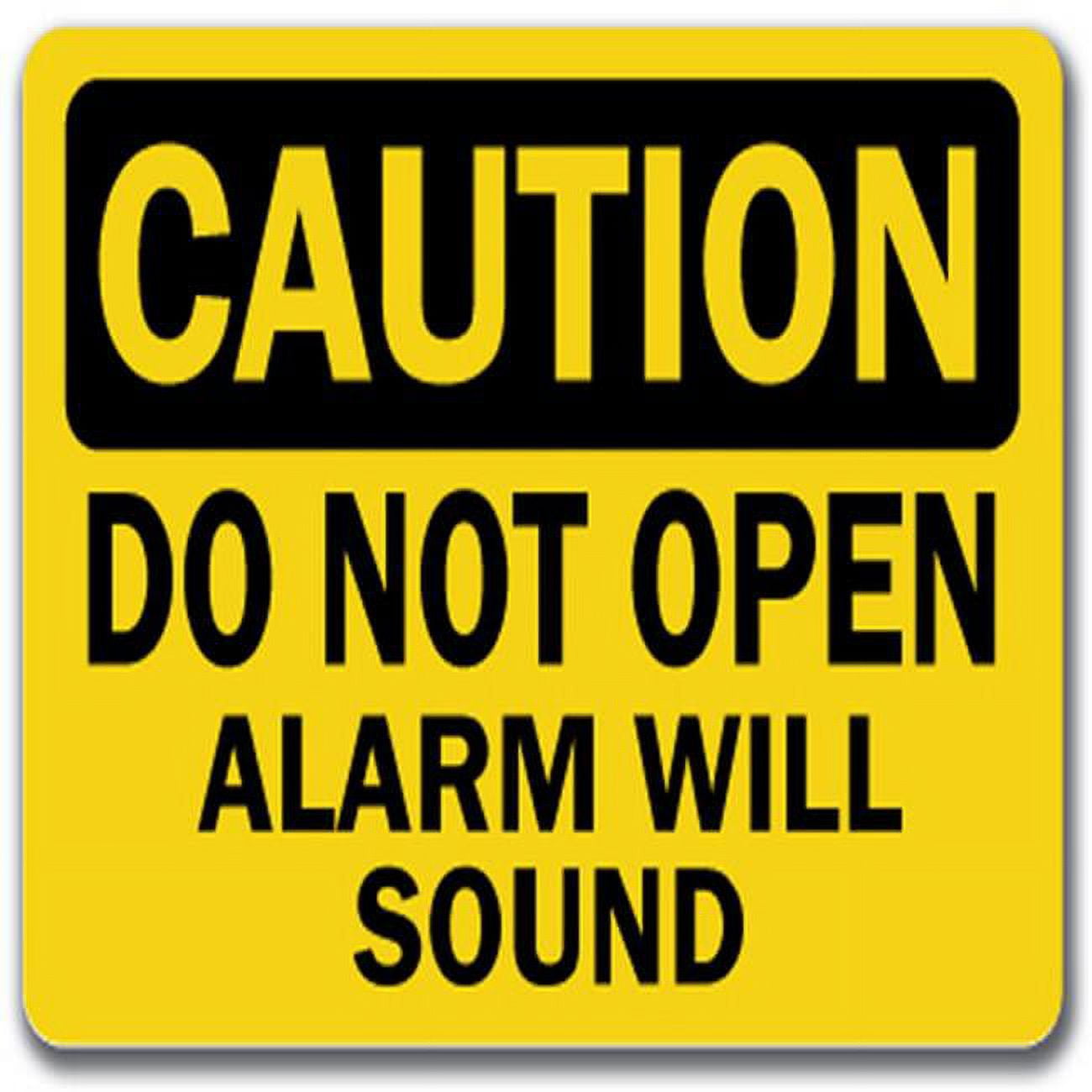 Caution Sign - Do Not Open Alarm Will Sound - 10" x 14" OSHA Safety ...