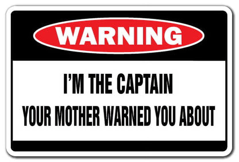 SignMission D-8-Z-Captain 8 x 12 in. I Am The Captain Warning Decal ...