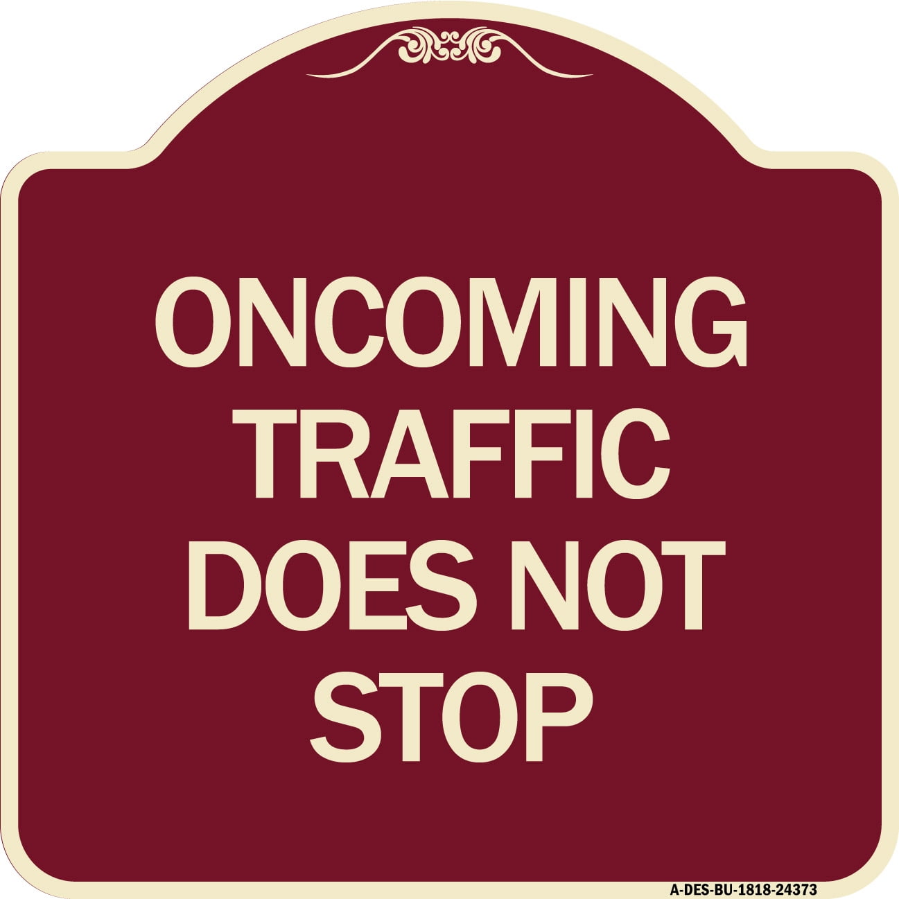 SignMission Designer Series Sign - Oncoming Traffic Does Not Stop ...