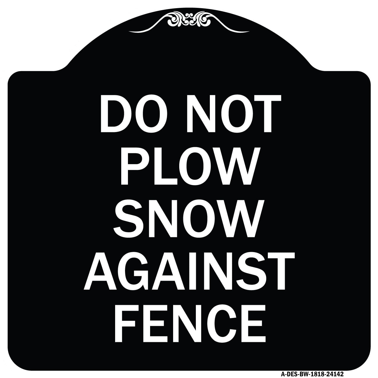 SignMission Designer Series Sign - Do Not Plow Snow Against Fence ...
