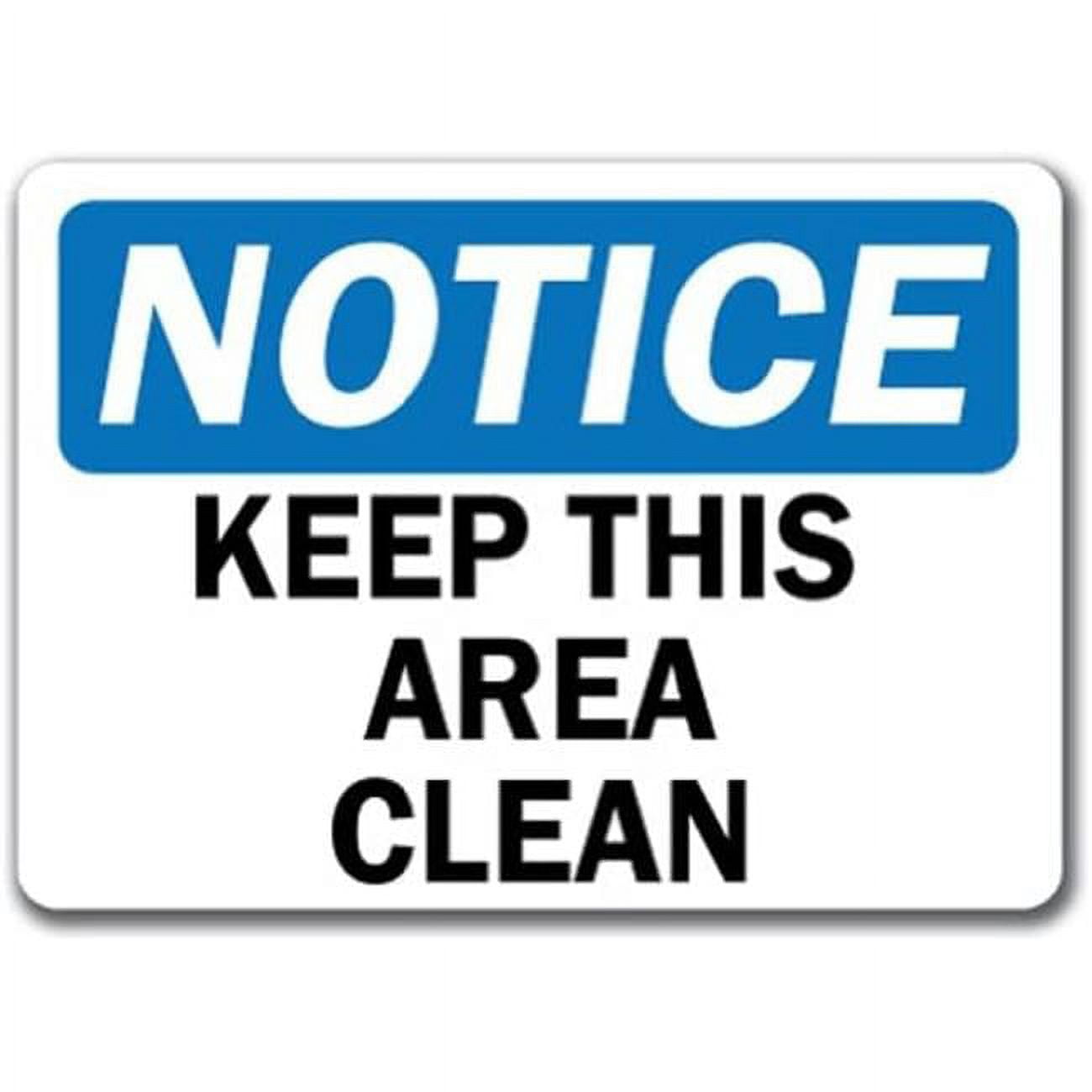 SignMission NS-Clean 10 x 14 in. Notice Keep This Area Clean OSHA Sign ...