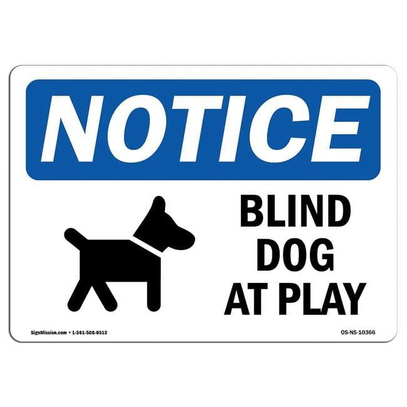 SignMission Notice Blind Dog At Play OSHA Plastic Sign - Walmart.com