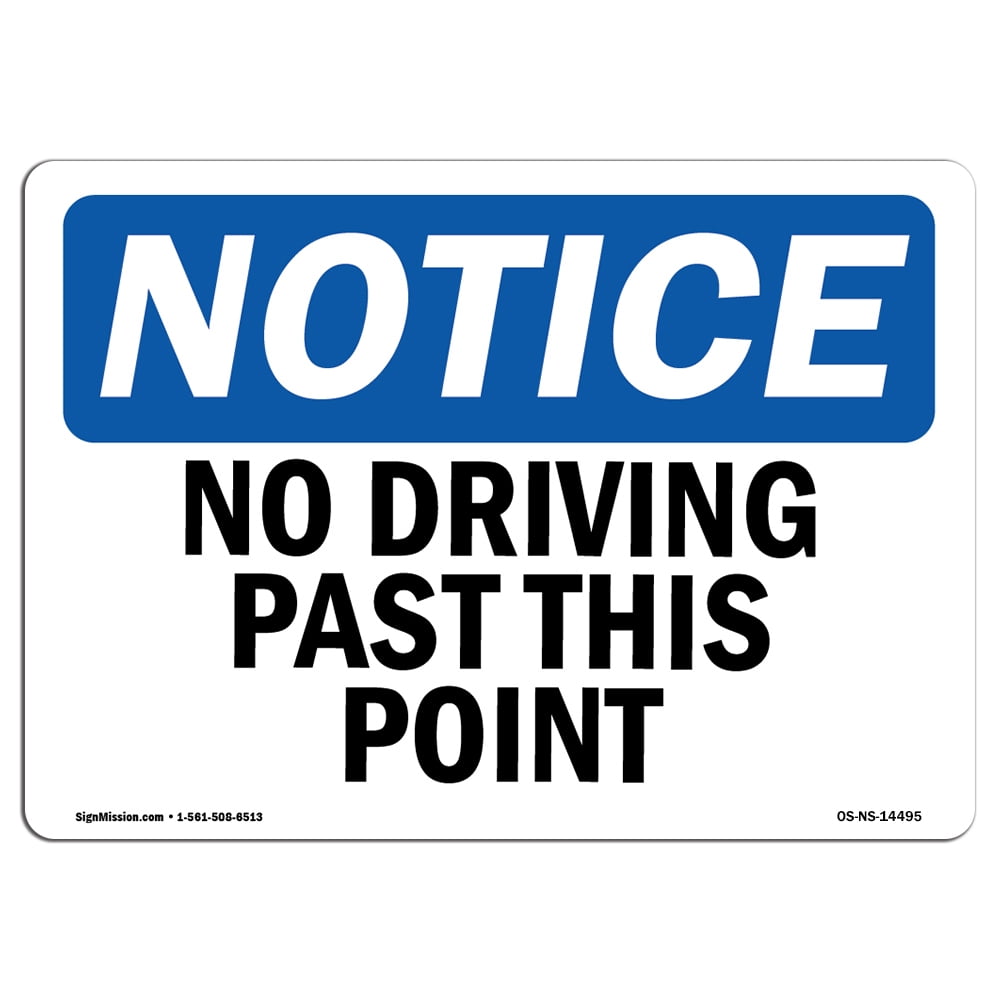 SignMission OS-NS-A-1014-L-14495 Notice No Driving Past This Point OSHA ...
