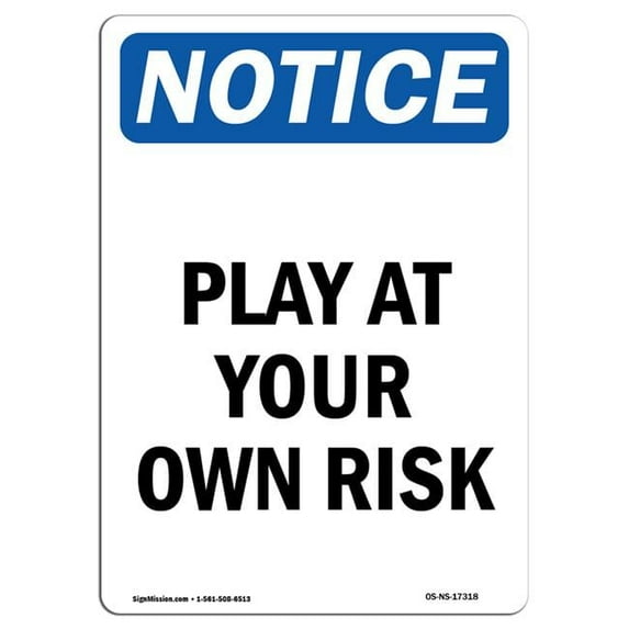 SignMission Notice Play At Your Own Risk OSHA Aluminum Sign - Walmart.com
