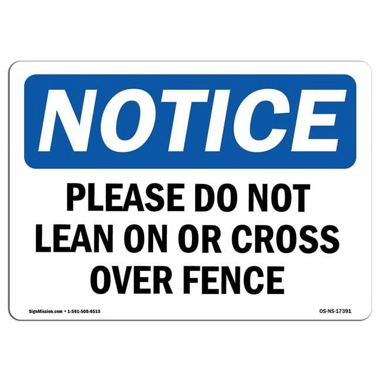 SignMission Notice Please Do Not Lean on or Cross Over Fence OSHA ...