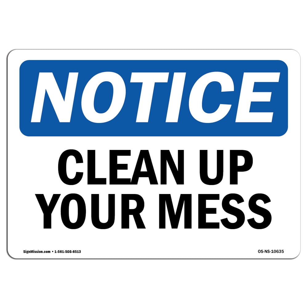 SignMission OS-NS-D-710-L-10635 Notice Clean Up Your Mess OSHA Sign ...