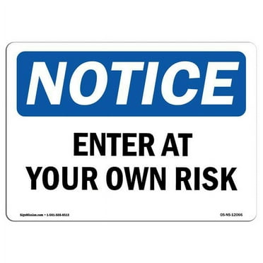 NOTICE Enter At Own Risk Not Responsible for Injuries or Accidents Sign ...