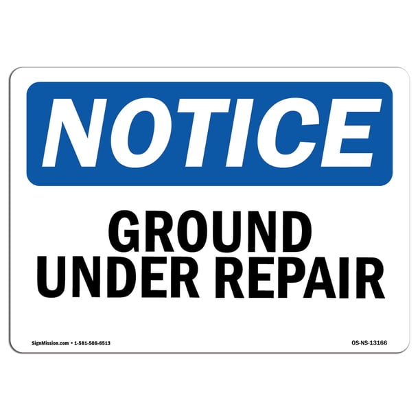 SignMission OS-NS-D-710-L-13166 Notice Ground Under Repair OSHA Sign ...