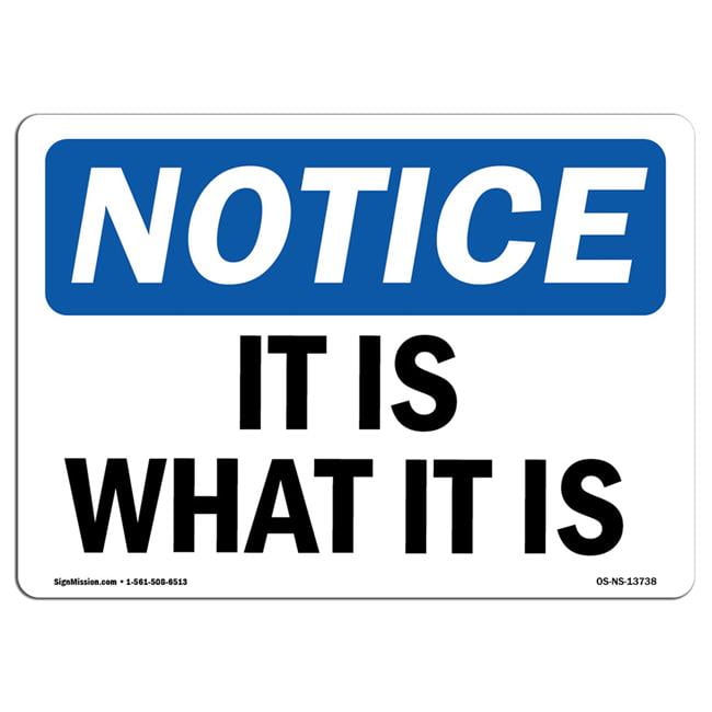 SignMission OS-NS-D-710-L-13738 OSHA Notice Sign - It Is What It Is ...