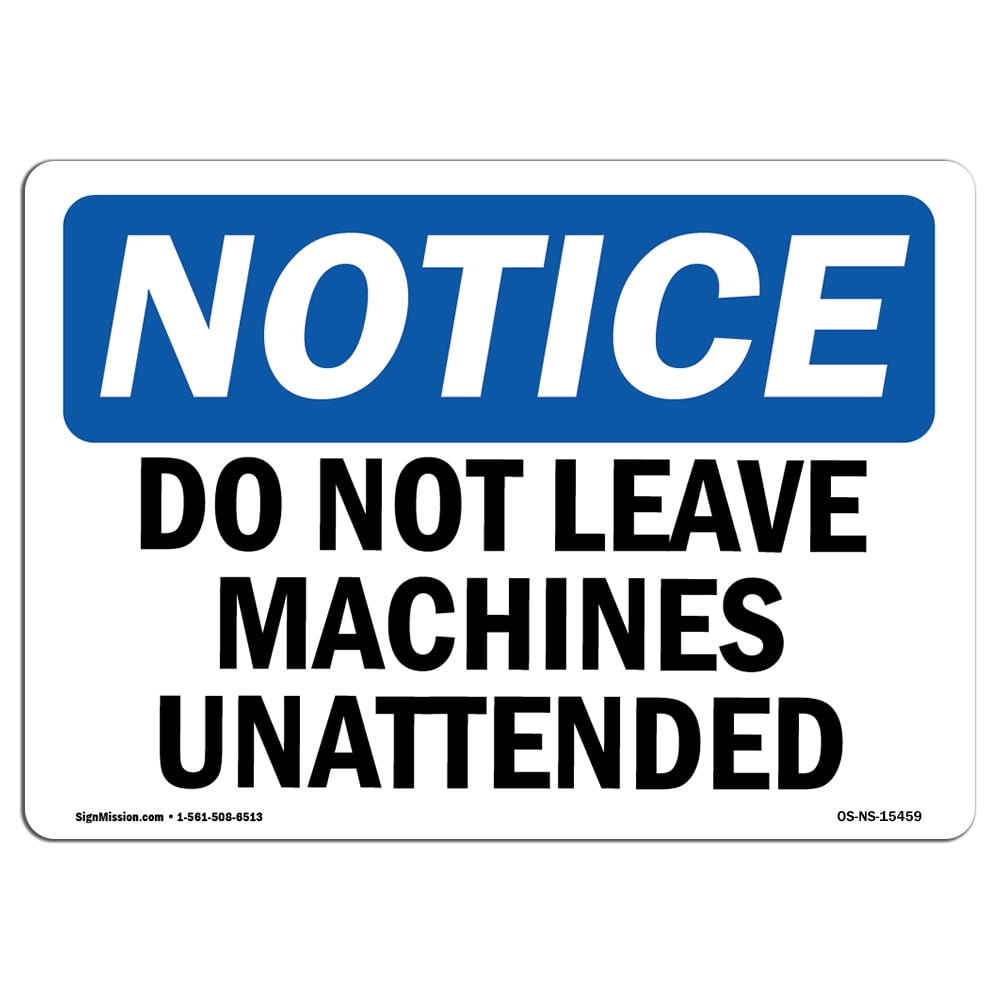 SignMission OS-NS-D-710-L-15459 OSHA Notice Sign - Do Not Leave Machine ...