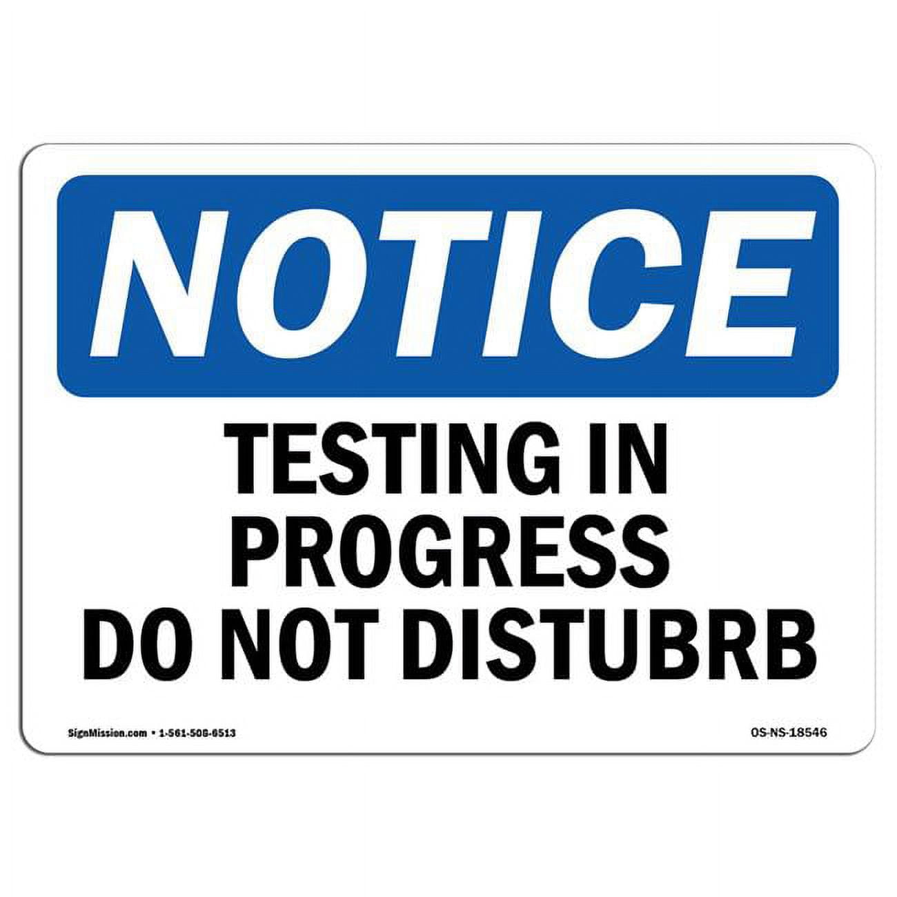 SignMission OS-NS-D-710-L-18546 OSHA Notice Sign - Testing in Progress ...