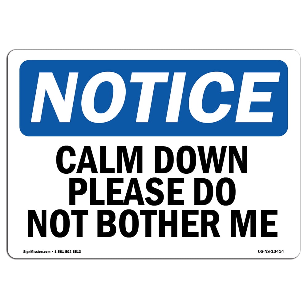 SignMission OS-NS-P-710-L-10414 OSHA Notice Sign - Calm Down Please Do ...