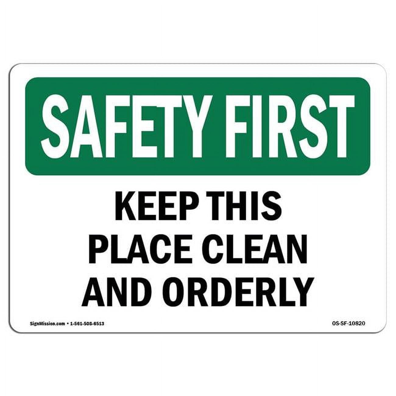 SignMission 10 x 14 in. OSHA Safety First Sign - Keep This Place Clean ...