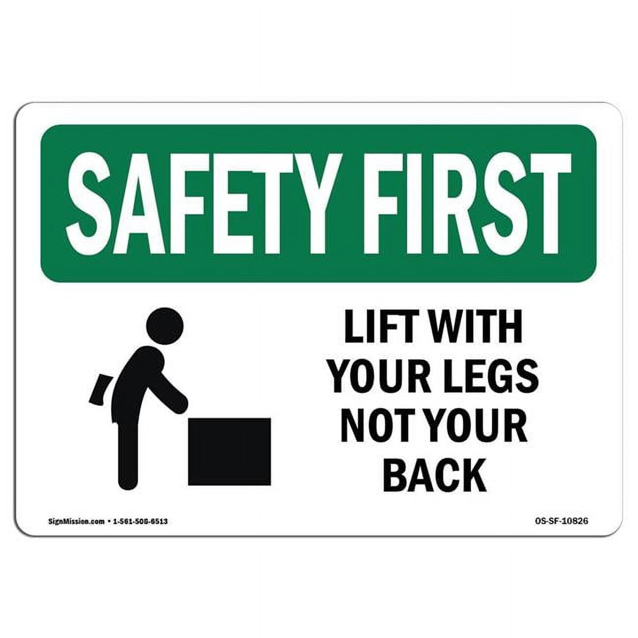 SignMission 7 x 10 in. OSHA Safety First Sign - Lift with Your Legs Not ...