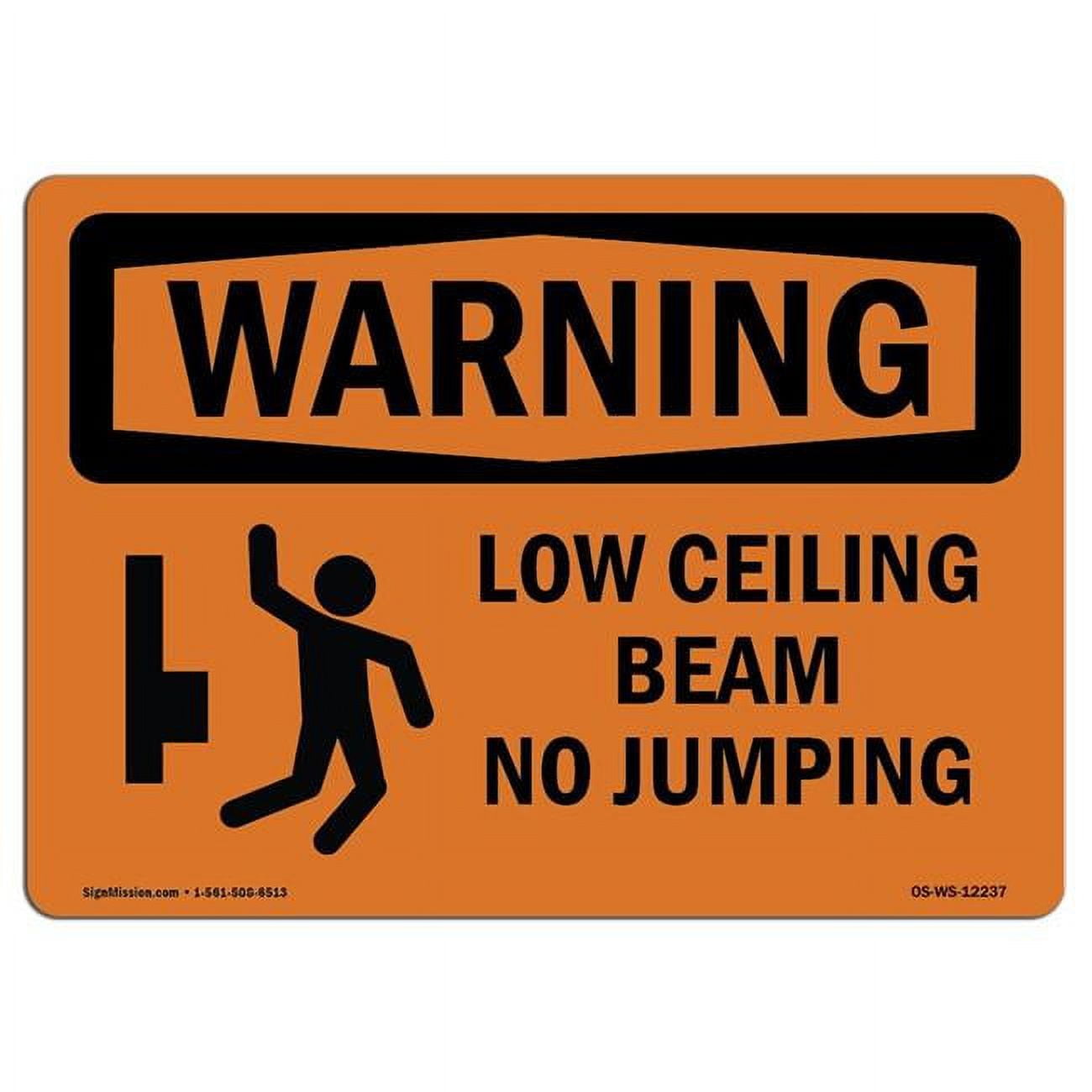 SignMission 12 x 18 in. OSHA Warning Sign - Low Ceiling Beam No Jumping ...