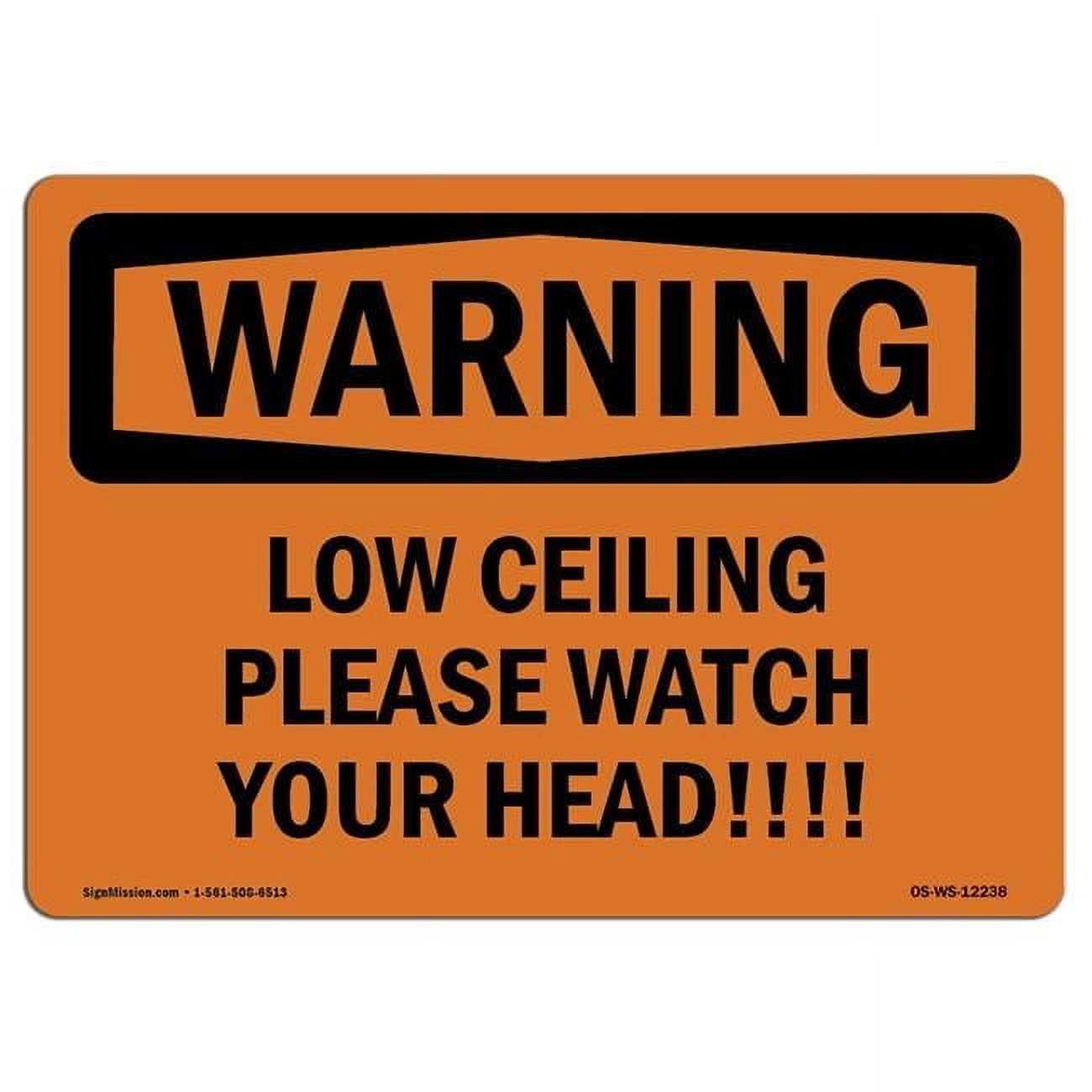 SignMission OS-WS-D-710-L-12238 OSHA Warning Sign - Low Ceiling Please ...