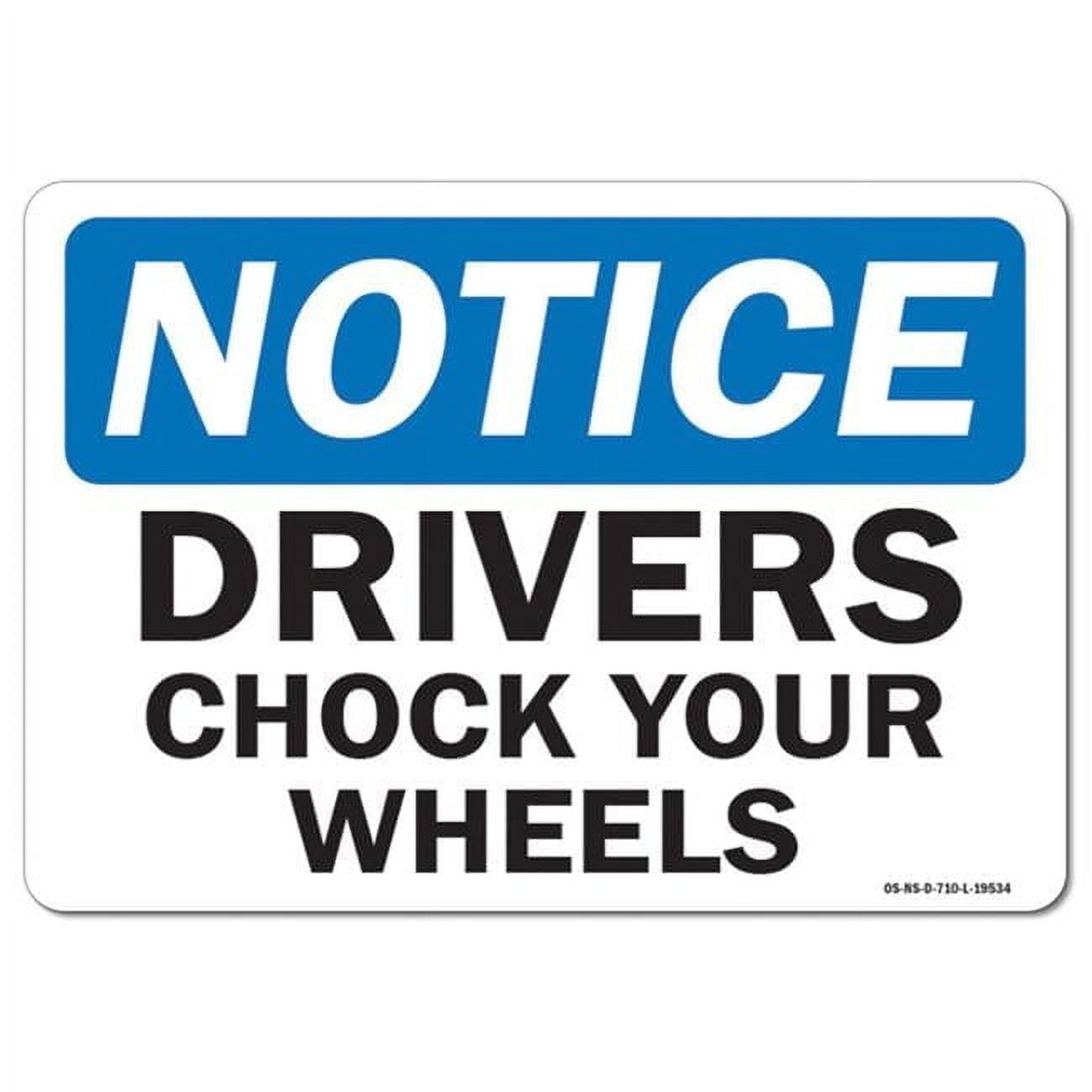 SignMission OSHA Notice Aluminum Sign - Drivers Chock Your Wheels ...