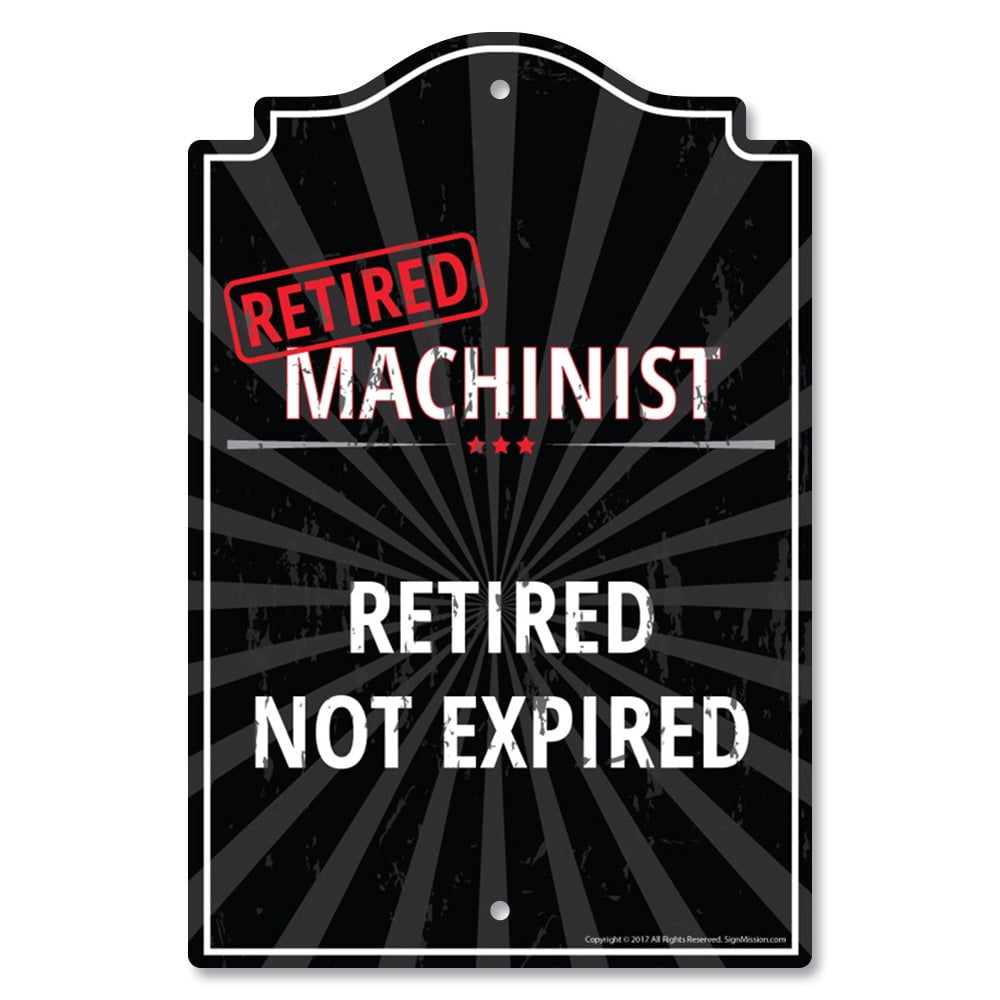 SignMission P-1014-RET-Machinist 10 x 14 in. Plastic Sign - Retired ...