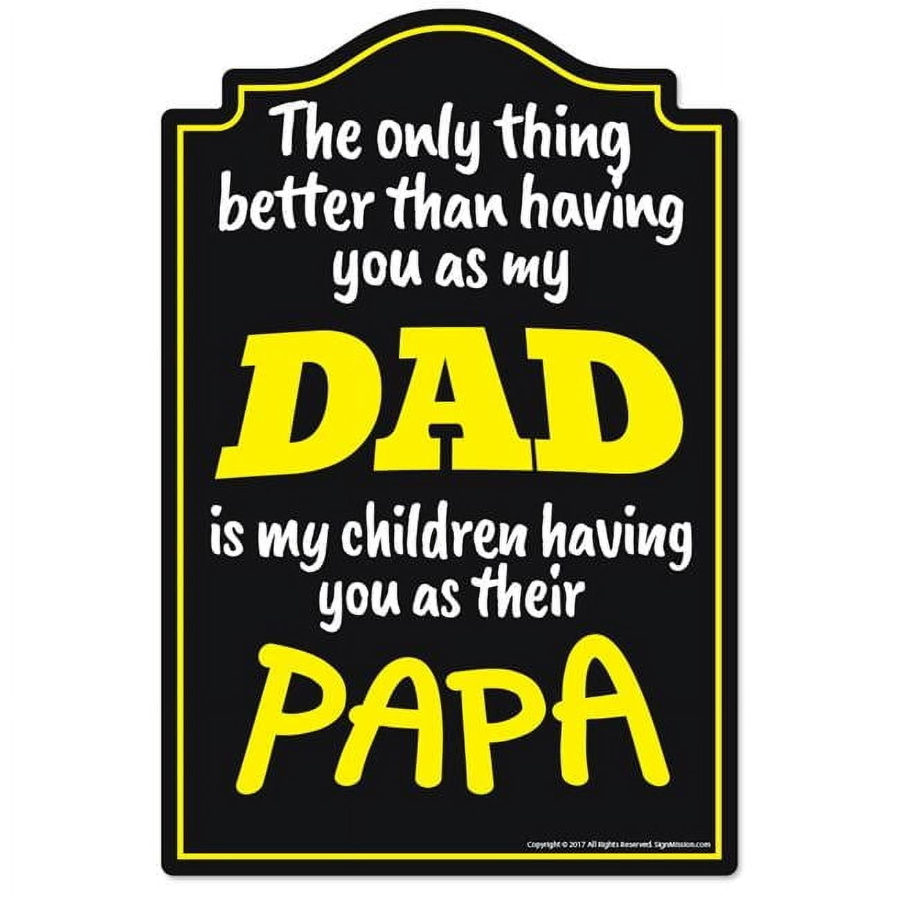 SignMission P-1320 Dad Papa 20 x 13 in. Novelty Sign - Dad Papa ...
