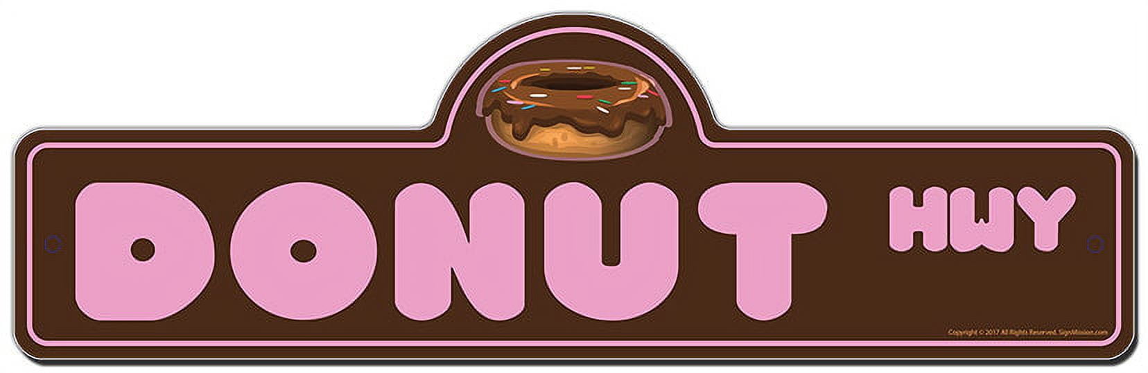 SignMission P-618 Donut 18 x 6 in. Donut Street Sign - Walmart.com