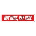 SignMission SS-Buy Here, Pay Here 4 x 18 in. Buy Here, Pay Here Street ...