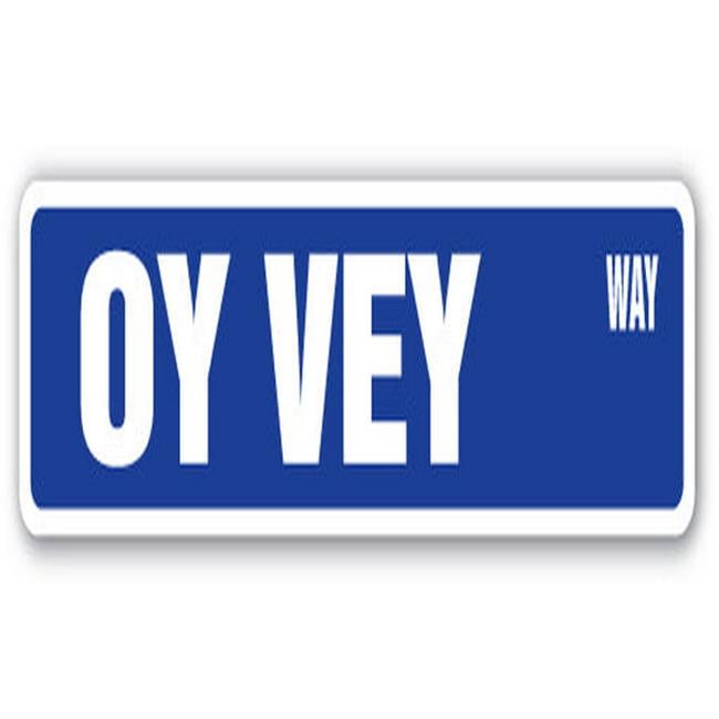 SignMission SS-Oy Vey 18 in. Oy Vey Street Sign - Yiddish German Ouch ...