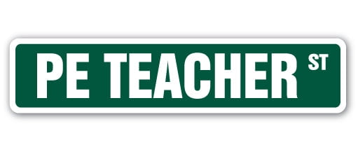 SignMission SS-Pe Teacher 4 x 18 in. Pe Teacher Street Sign - Walmart.com