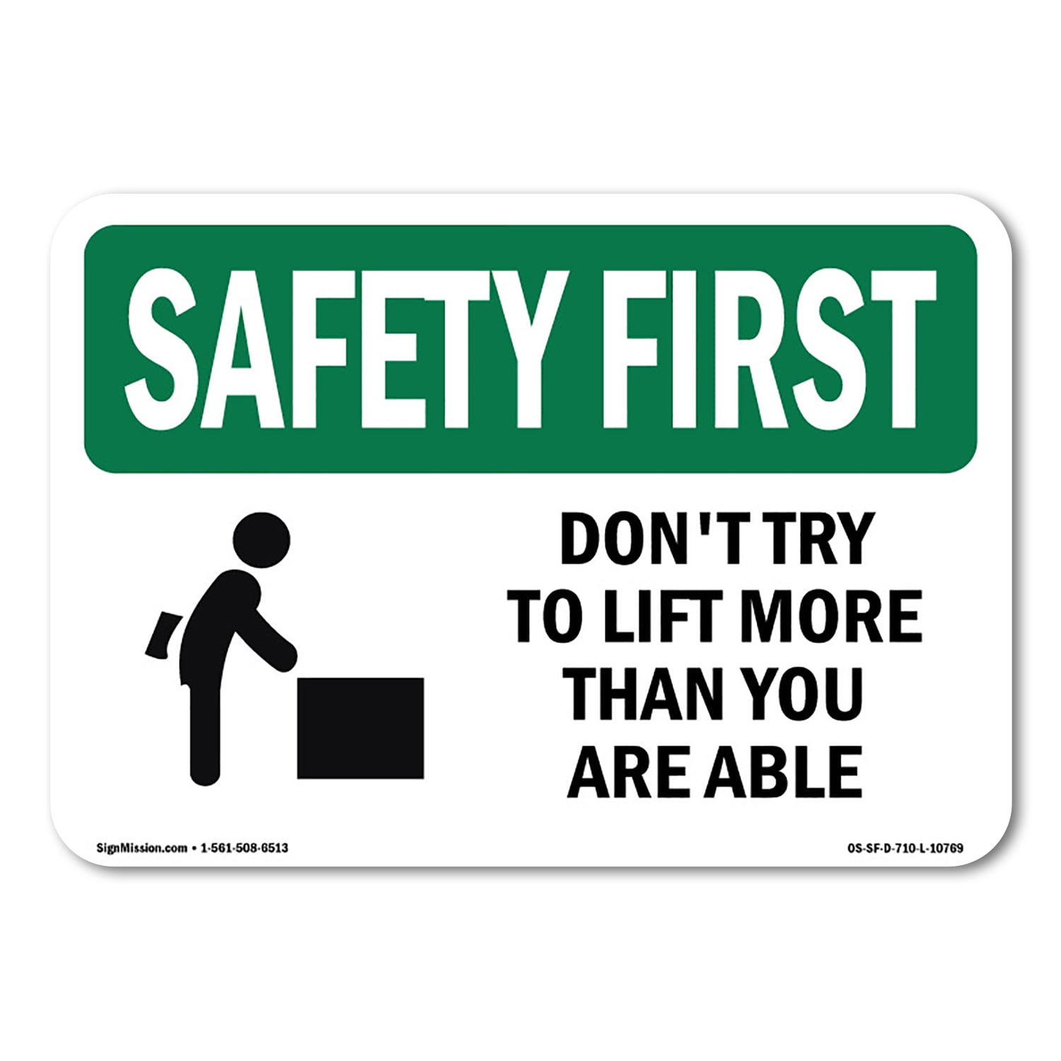 SignMission OS-SF-A-710-L-10769 Safety First Dont Try to Lift More Than ...