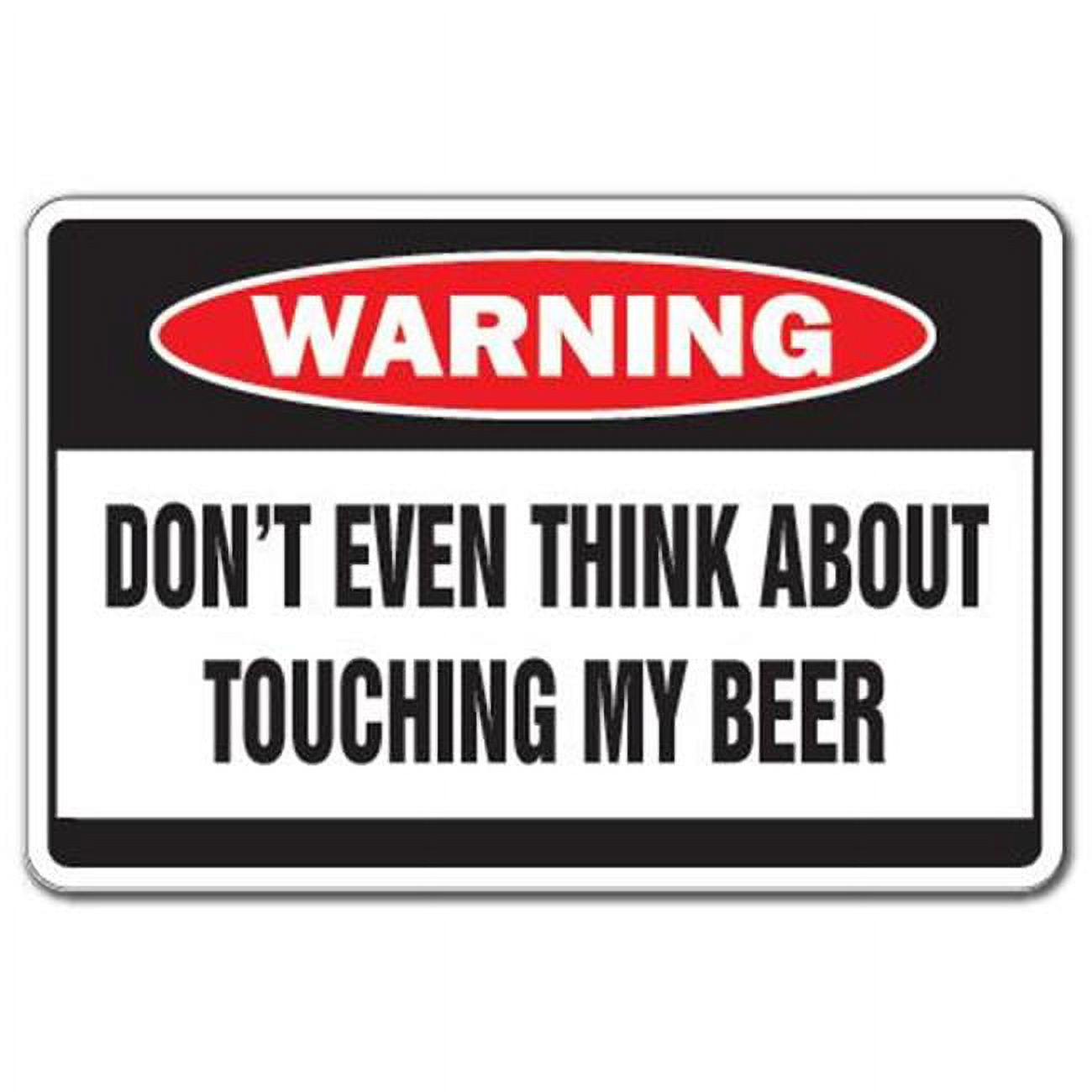 SignMission W-Dont Touch My Beer 8.99 in. Dont Touch My Beer Warning ...