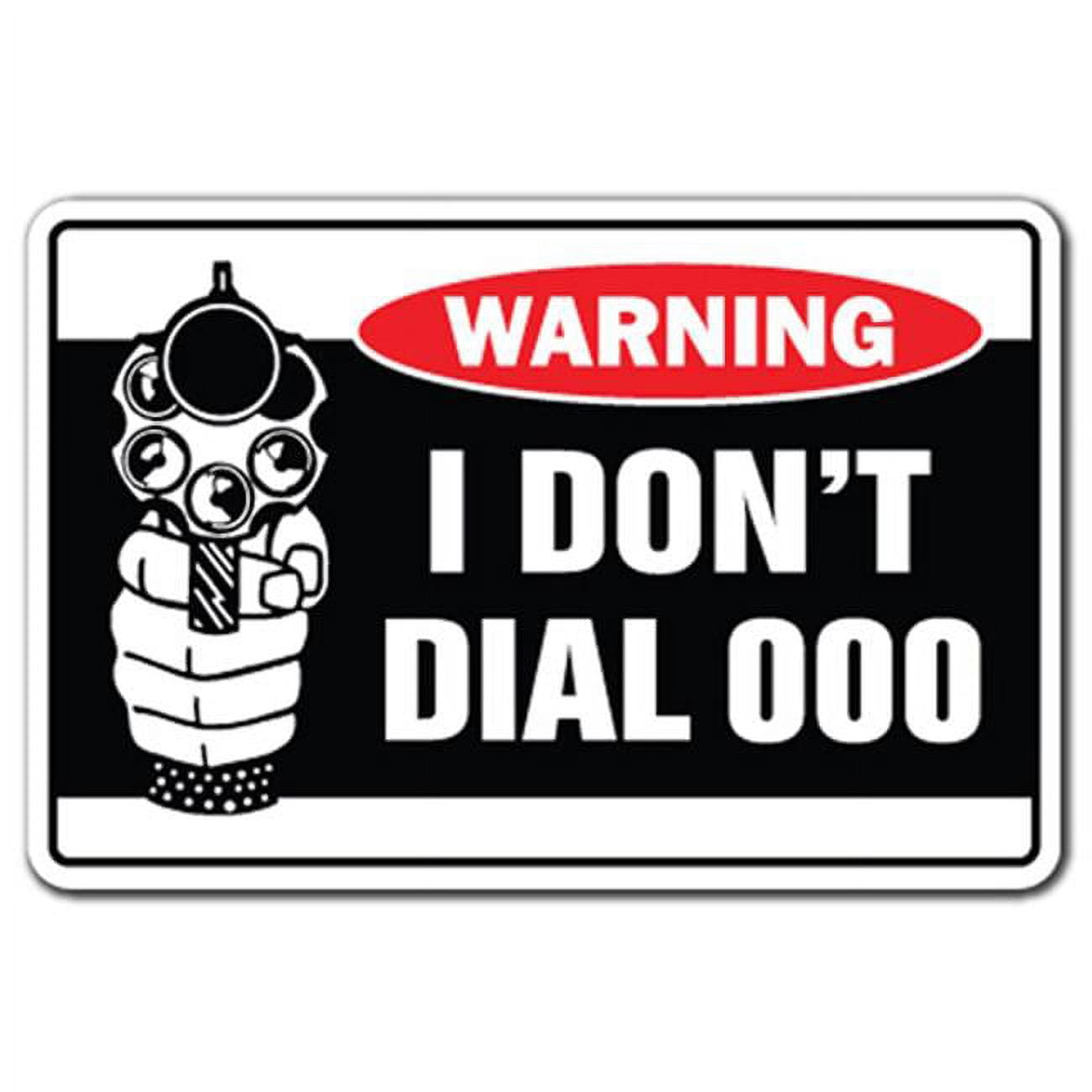 SignMission W-I Dont Dial 000 8 x 12 in. I Dont Dial 000 Warning Sign ...