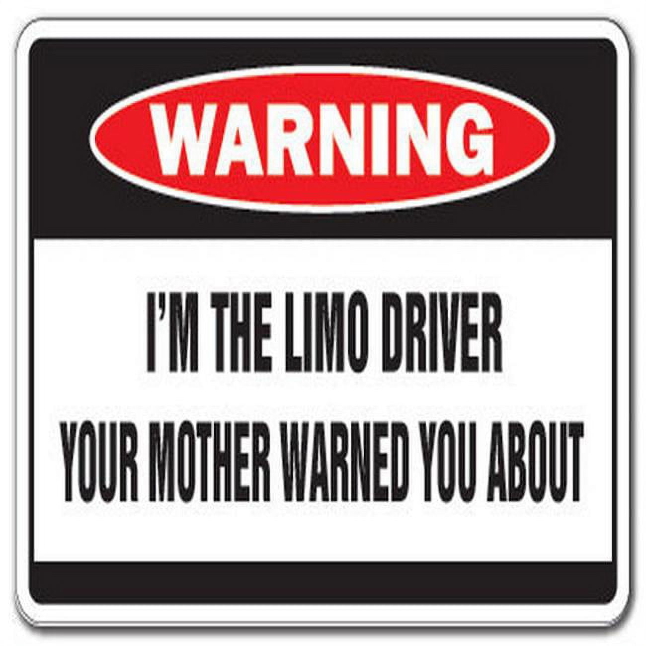 SignMission W-Limo Driver I M the Limo Driver Warning Sign - Walmart.com
