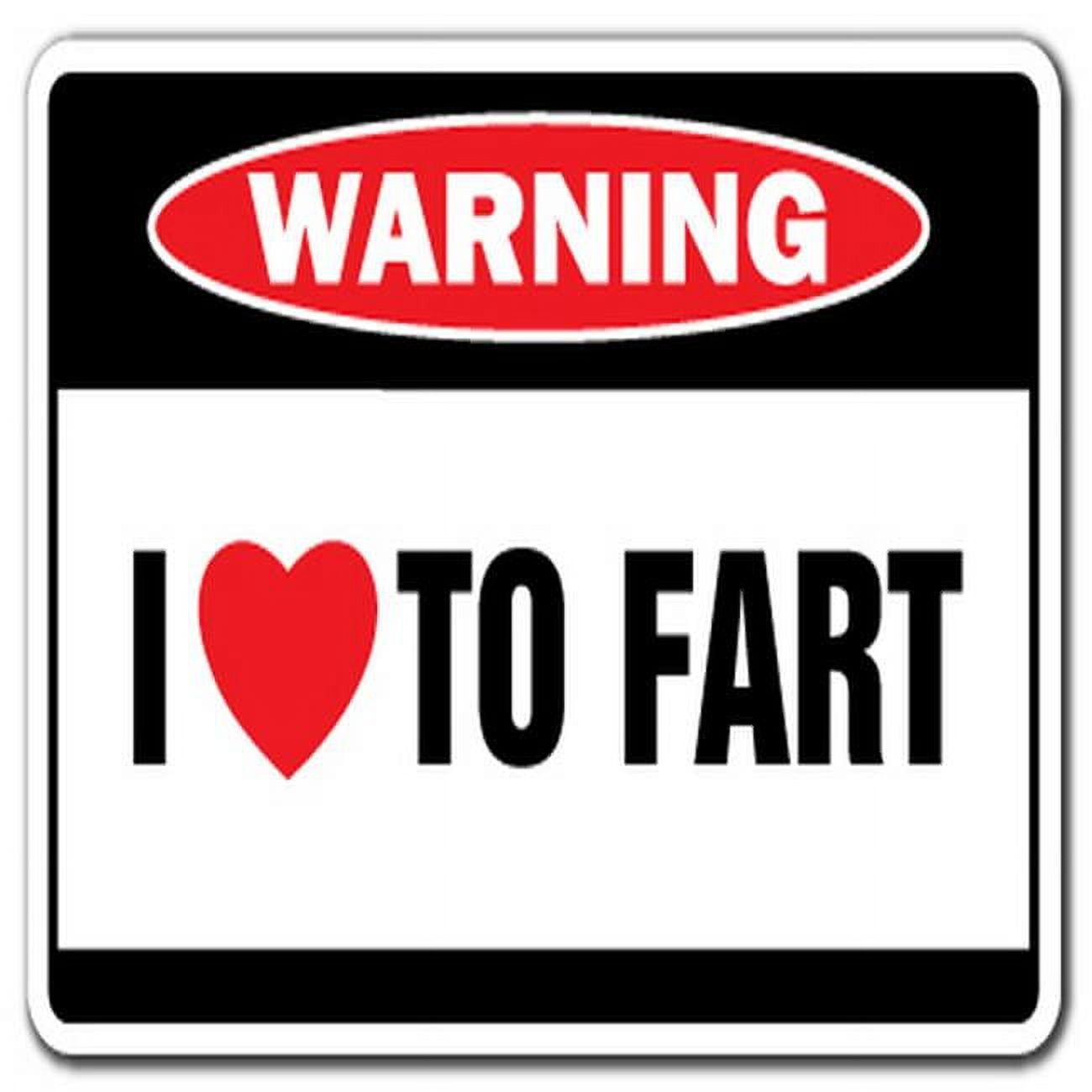 SignMission Z-1117-I Love to Fart 7 in. I Love to Fart Warning Sign ...