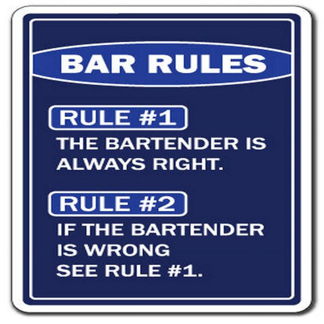 Bar Rules Rule 1 Bartender is Always Right If Bartender is Wrong See ...