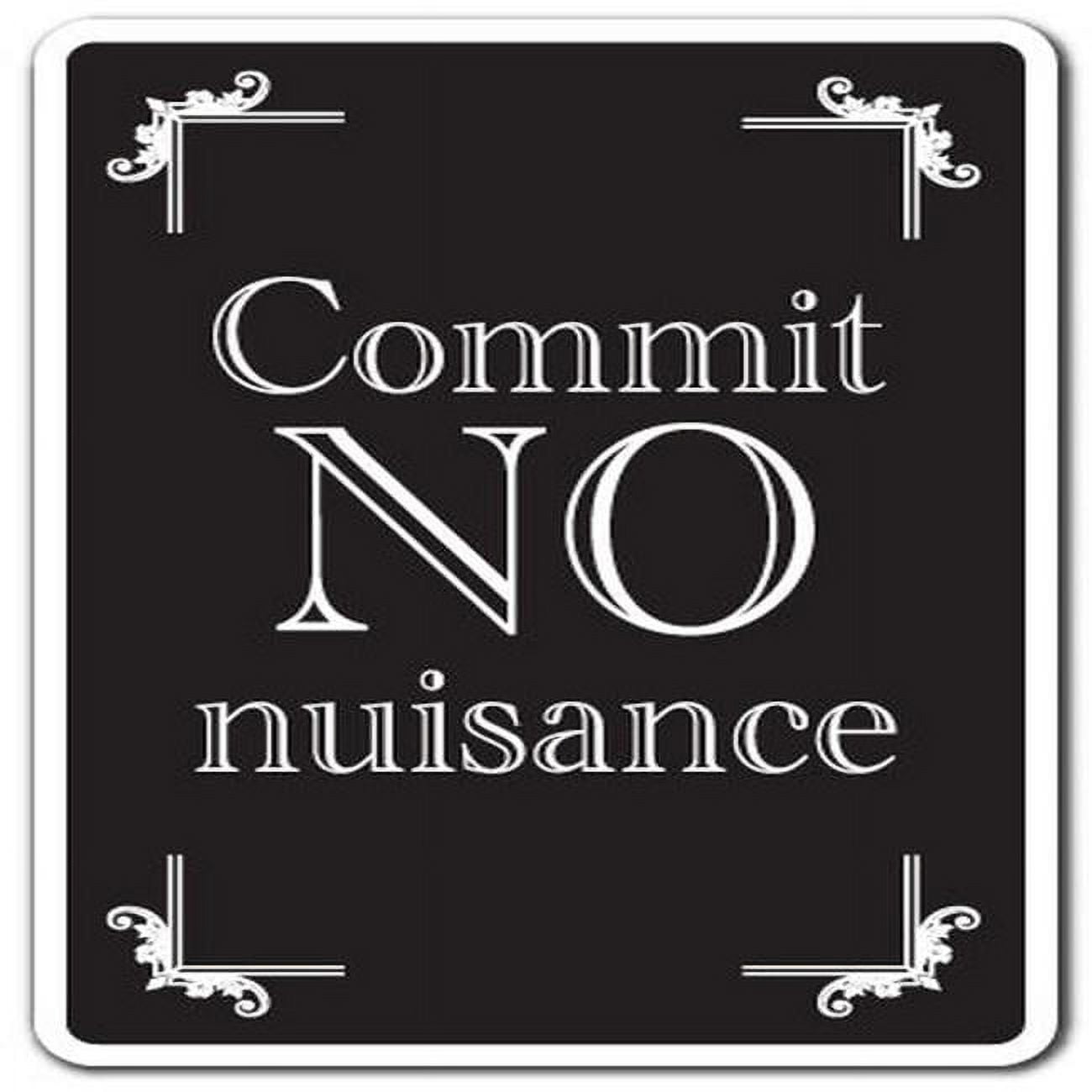 SignMission Z-Commit No Nuisance 12 in. Commit No Nuisance Sign ...